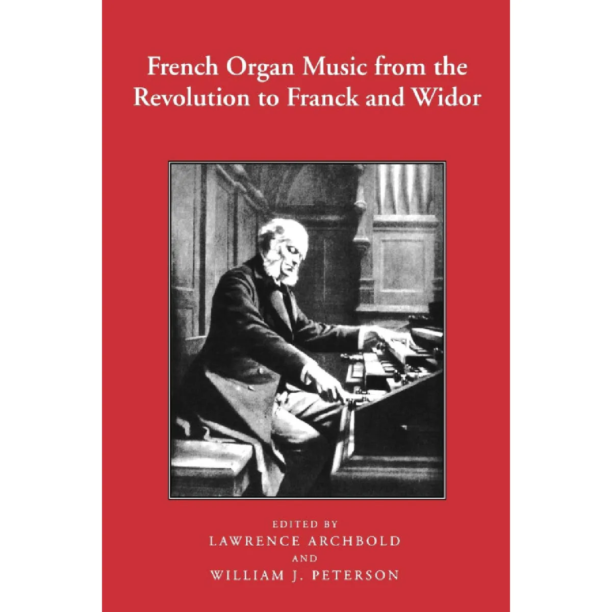 French Organ Music from the Revolution to Franck and Widor - Musique ...