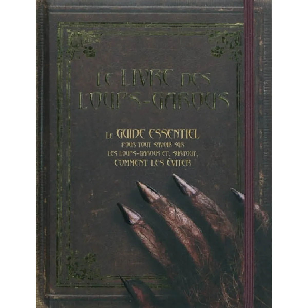 Le livre des loups-garous : le guide essentiel pour tout savoir sur les ...