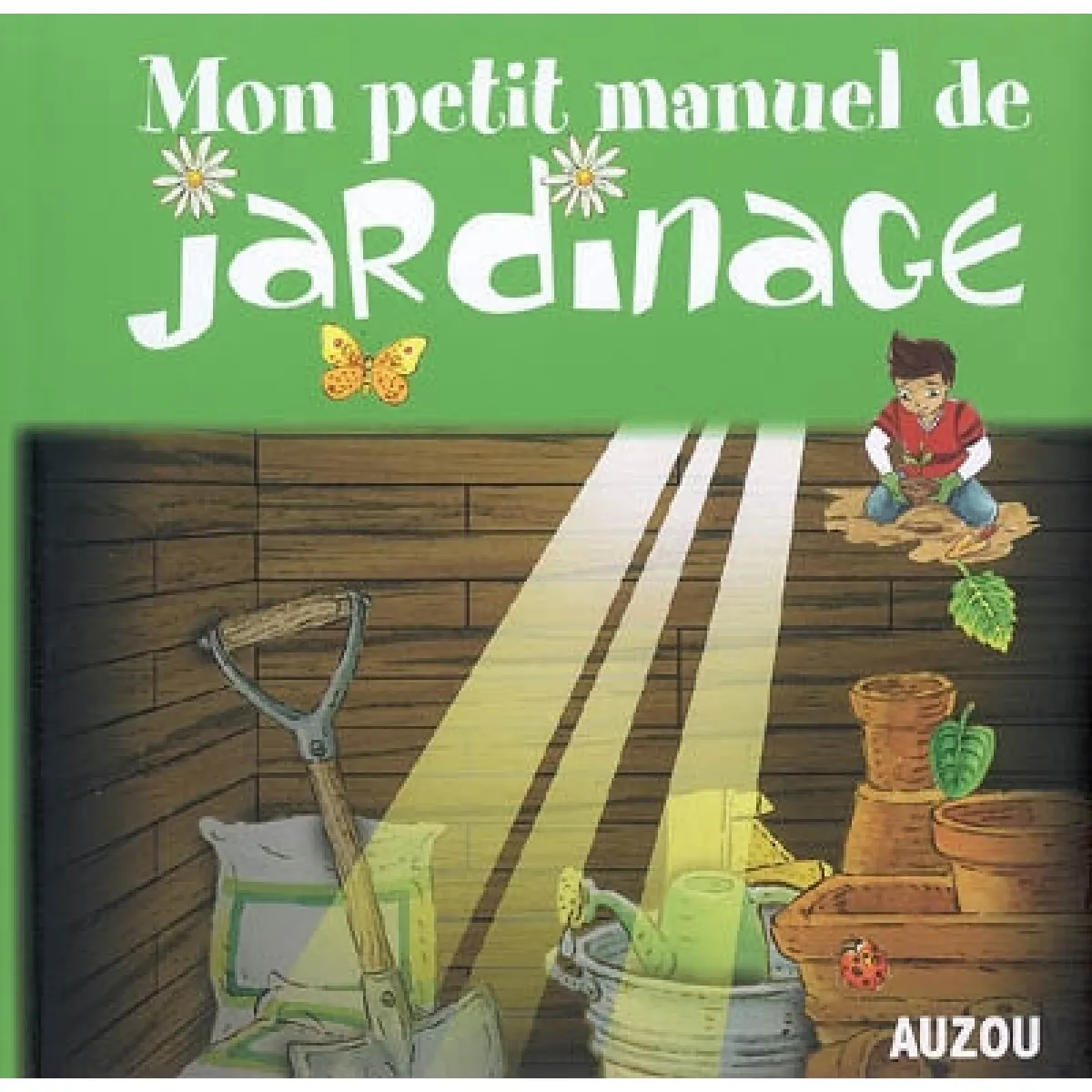Mon petit manuel de jardinage : des idées sympas pour jardiner en s ...