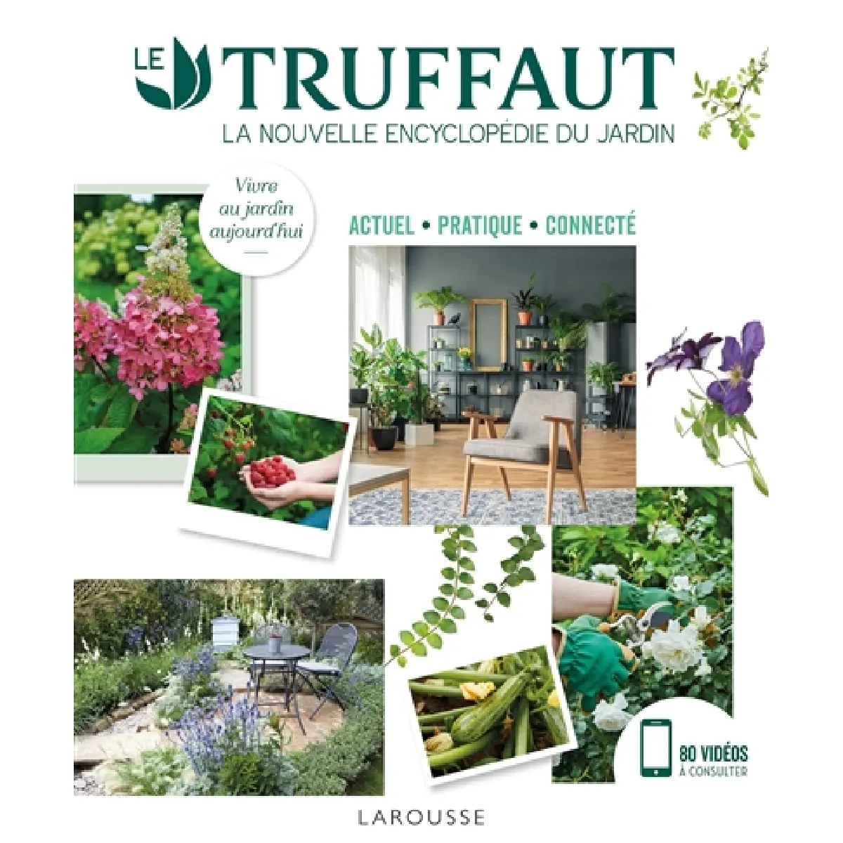 Le Truffaut : la nouvelle encyclopédie du jardin : actuel, pratique ...