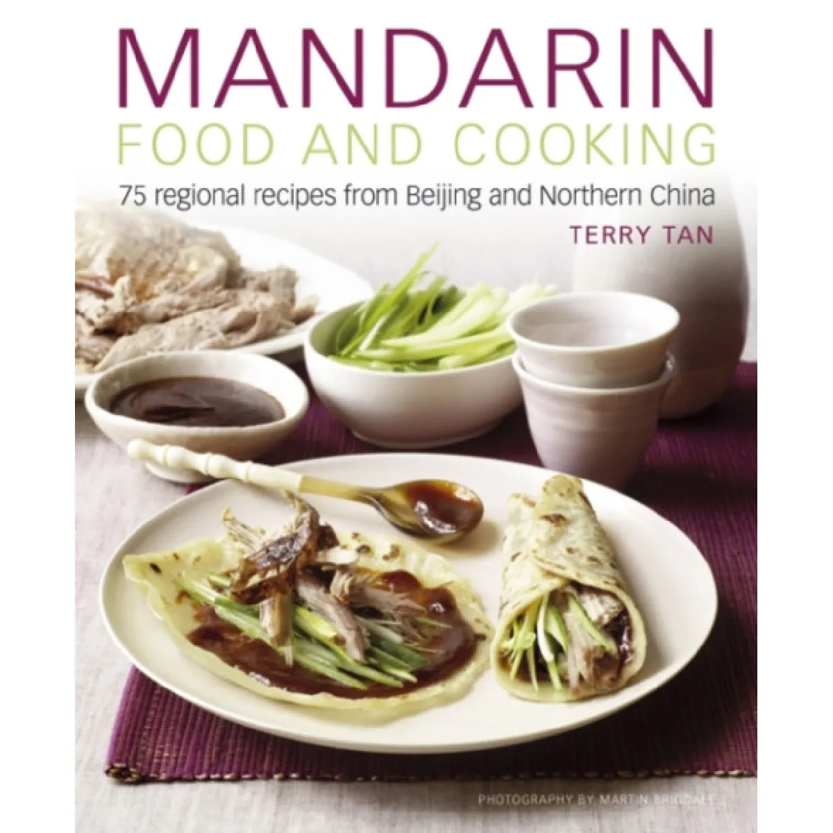 Mandarin Food and Cooking 75 Regional Recipes from Beijing and Northern ...