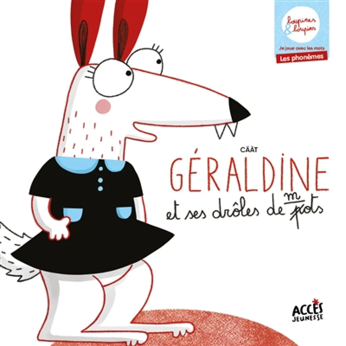 Géraldine et ses drôles de mots : je joue avec les mots, les phonèmes ...