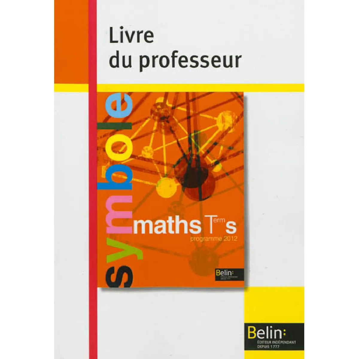 Maths Terminale S : programme 2012 : livre du professeur · Occasion ...