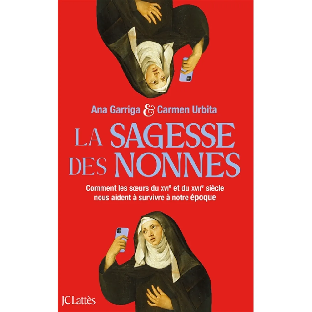 La sagesse des nonnes : comment les soeurs du XVIe et du XVIIe siècle ...