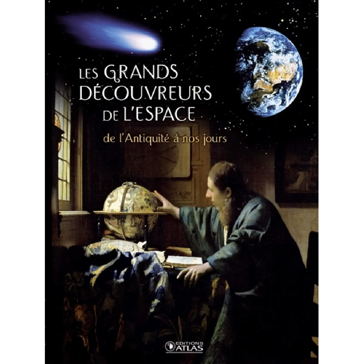 Les grands découvreurs de l'espace : de l'Antiquité à nos jours ...