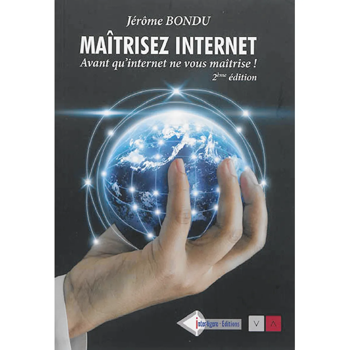 Maîtrisez Internet : avant qu'Internet ne vous maîtrise ! · Occasion ...
