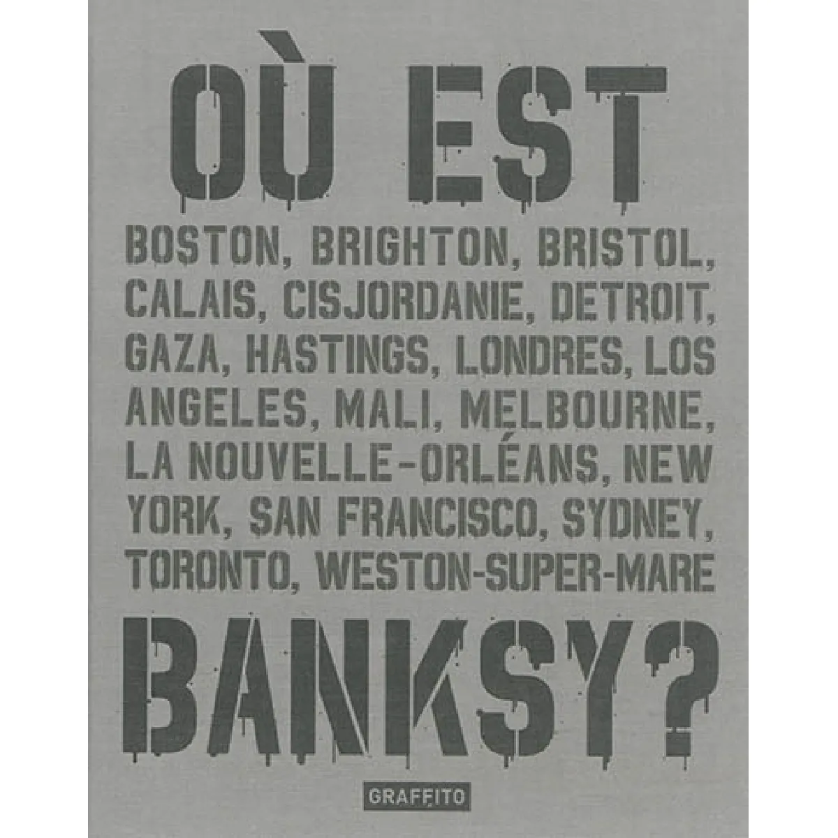Où est Banksy ? : Boston, Brighton, Bristol, Calais, Cisjordanie ...