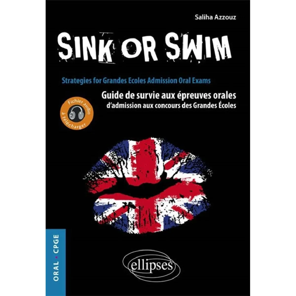Sink or swim : guide de survie aux épreuves orales d'admission aux ...