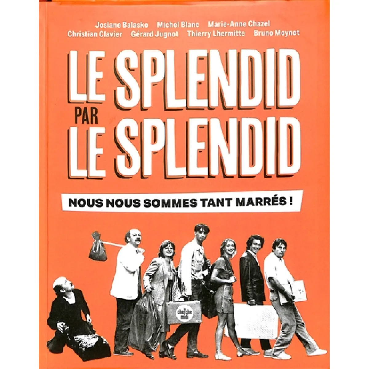 Le Splendid par Le Splendid : nous nous sommes tant marrés ! · Occasion ...