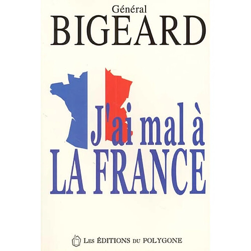 J'ai mal à la France : réponse à un mensonge · Occasion - Histoire des ...