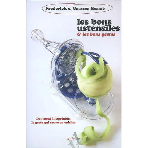 Les bons ustensiles & les bons gestes : de l'outil à l'agréable, le ...