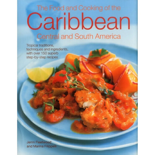 The Food and Cooking of the Caribbean Central and South America ...