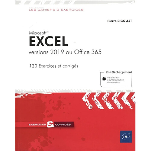 Microsoft Excel : versions 2019 ou Office 365 : 120 exercices et ...